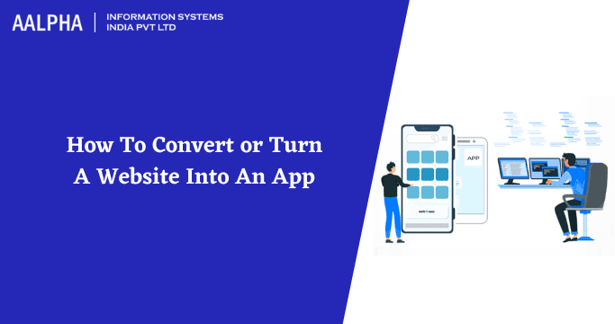 How To Convert or Turn A Website Into An App : Aalpha