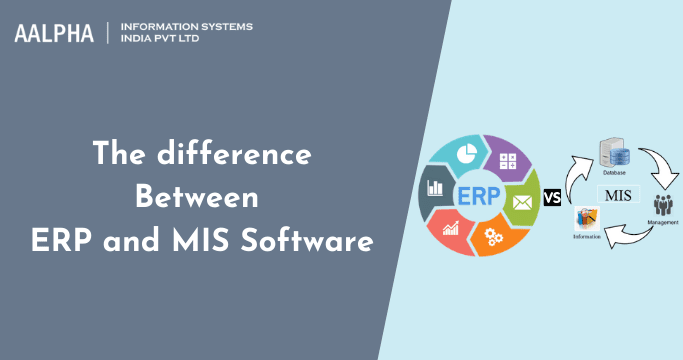 The difference Between ERP and MIS Software 2025 : Aalpha