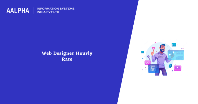 Web Designer Hourly Rate in India - 2025 Guide : Aalpha