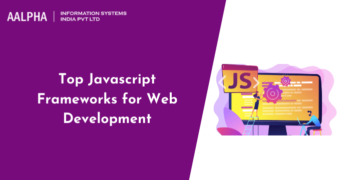 Top Javascript Frameworks for Web Development in 2025 : Aalpha