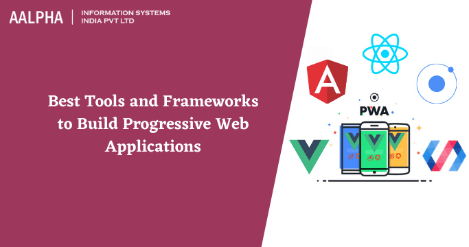 Progressive Web App Frameworks 2025 : Aalpha
