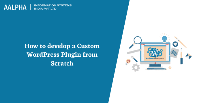 How to develop a Custom WordPress Plugin from Scratch