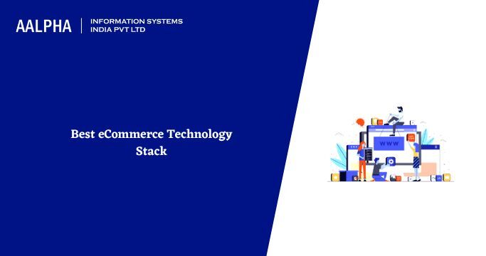 eCommerce Tech Stack for your eCommerce Project 2025 : Aalpha