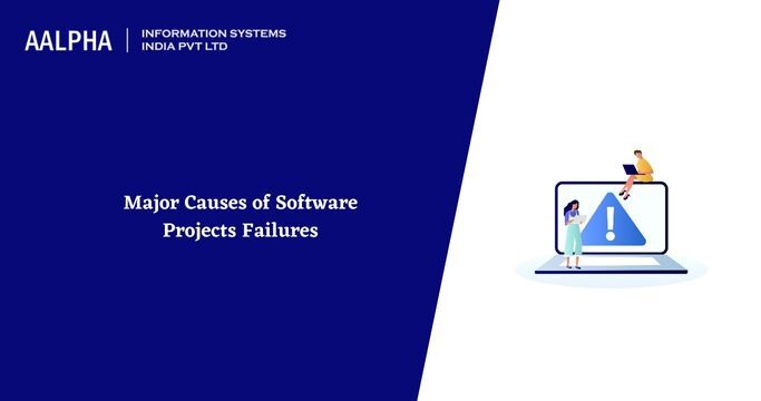 Major Causes of Software Projects Failures - 2025 : Aalpha