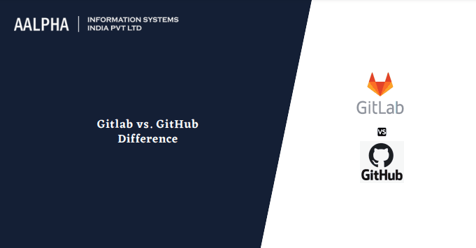 Difference Between Gitlab vs. GitHub - 2024 : Aalpha