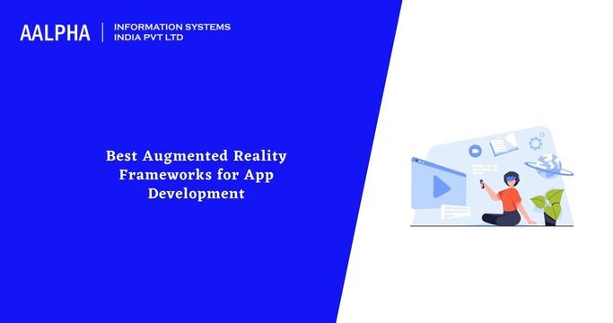Top Augmented Reality Frameworks for App Development : Aalpha
