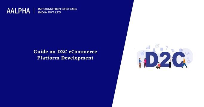 D2C eCommerce Platform Development - Guide 2025 : Aalpha