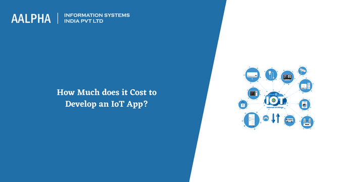 How Much does it Cost to Develop an IoT App? 2025 : Aalpha