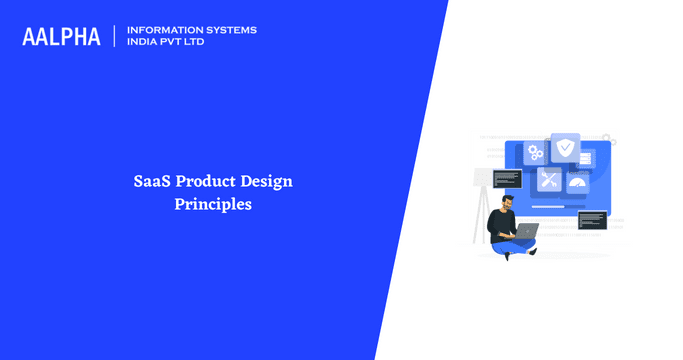 Principles of SaaS Product Design 2025 : Aalpha