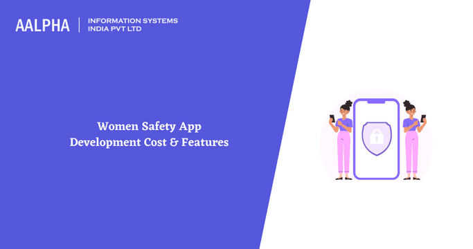 Women Safety App Development Cost & Features 2025 : Aalpha