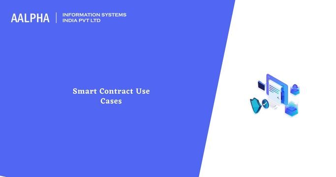 Smart Contract Use Cases 2025 : Aalpha