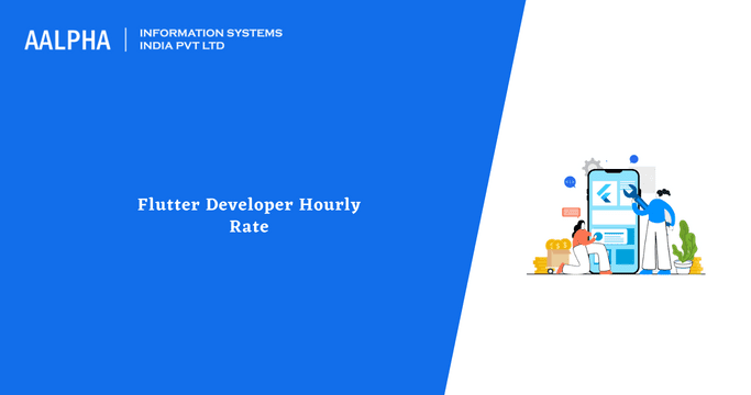 Flutter Developer Hourly Rate in 2025 : Aalpha