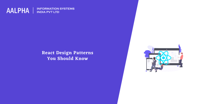 React Design Patterns You Should Know in 2025 & Beyond: Aalpha
