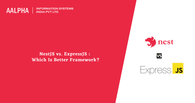 NestJS vs. ExpressJS 2025 : Which Is Better Framework? : Aalpha