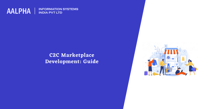 C2C Marketplace Development: How to Build It : Aalpha