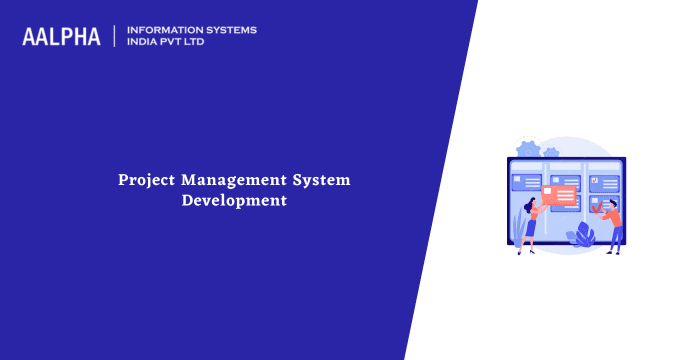 Project Management System Development 2025 : Aalpha