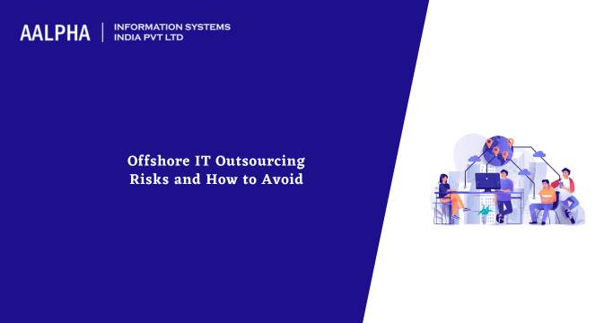 Offshore IT Outsourcing Risks and How to Avoid 2026 : Aalpha