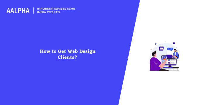 How to Get Web Design Clients in 2025 : Aalpha