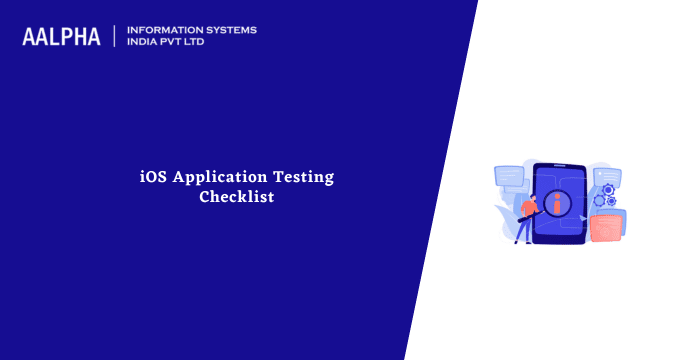 iOS Application Testing Checklist 2025 : Aalpha