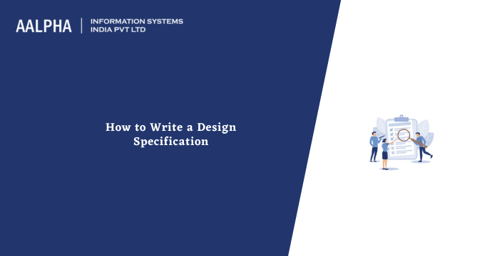 How to Write a Design Specification - 2025 : Aalpha
