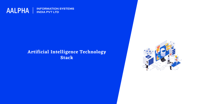 Artificial Intelligence Technology Stack : Aalpha