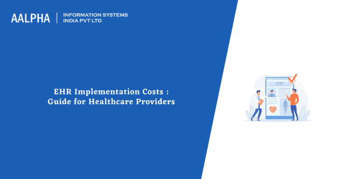 EHR Implementation Cost Breakdown : Aalpha