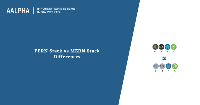 PERN Stack vs MERN Stack Differences - 2025 : Aalpha