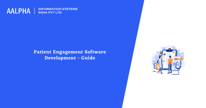 Patient Engagement Software Development - Guide : Aalpha