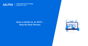 How to Build an AI MVP : Step by Step Process - 2025 : Aalpha