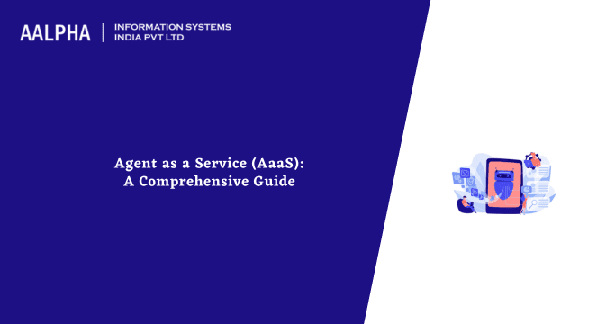 Agent as a Service (AaaS): A Comprehensive Guide : Aalpha